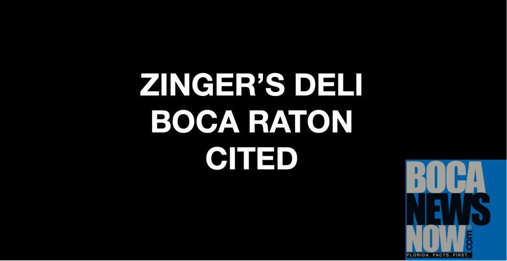 Zinger's Deli Boca Raton Zinged Again By Health Inspector - BocaNewsNow.com