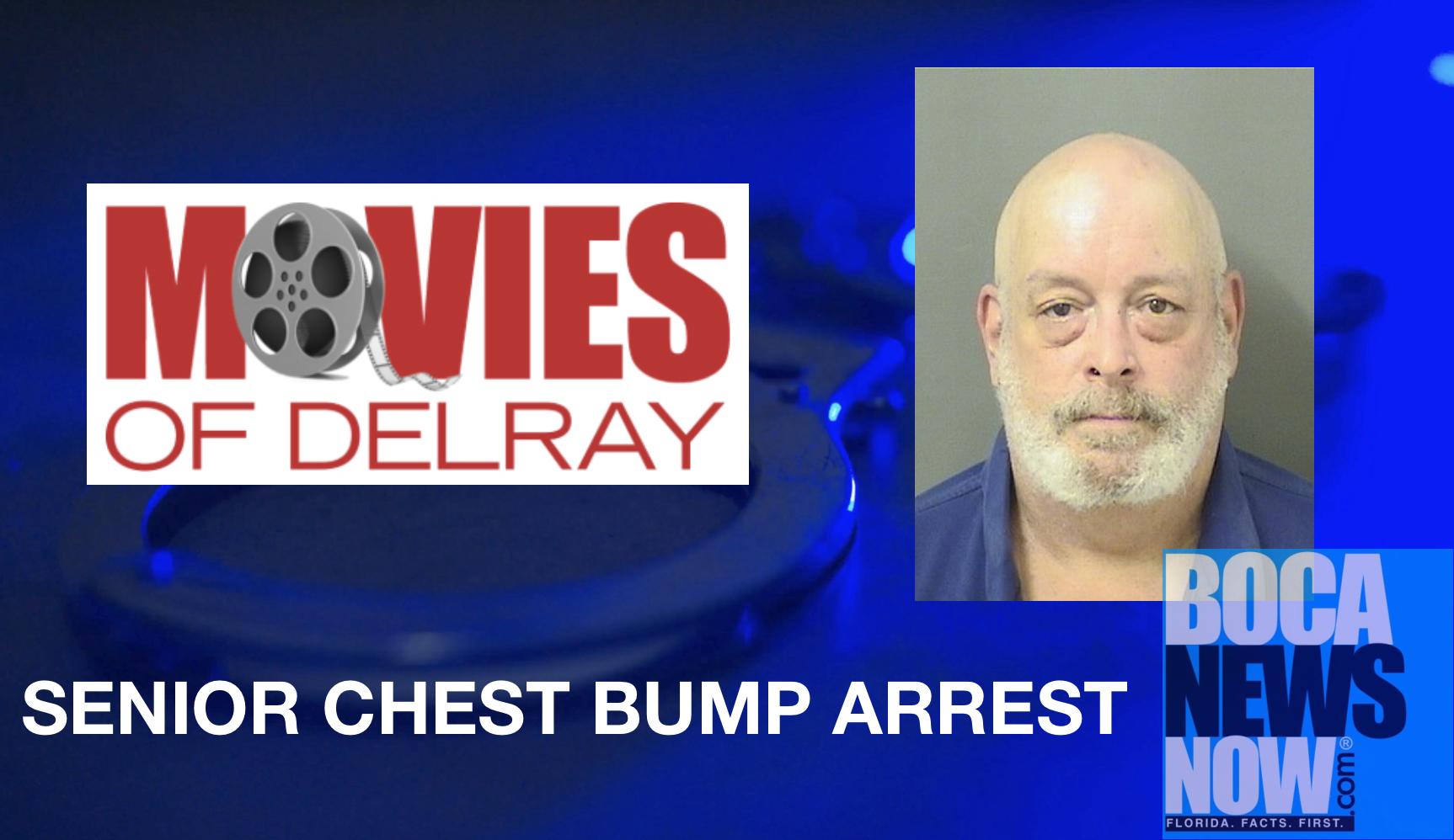 SENIOR MOMENT: Delray Man Chest Bumps At Delray Movie Theater, Is Arrested For Battery On ...